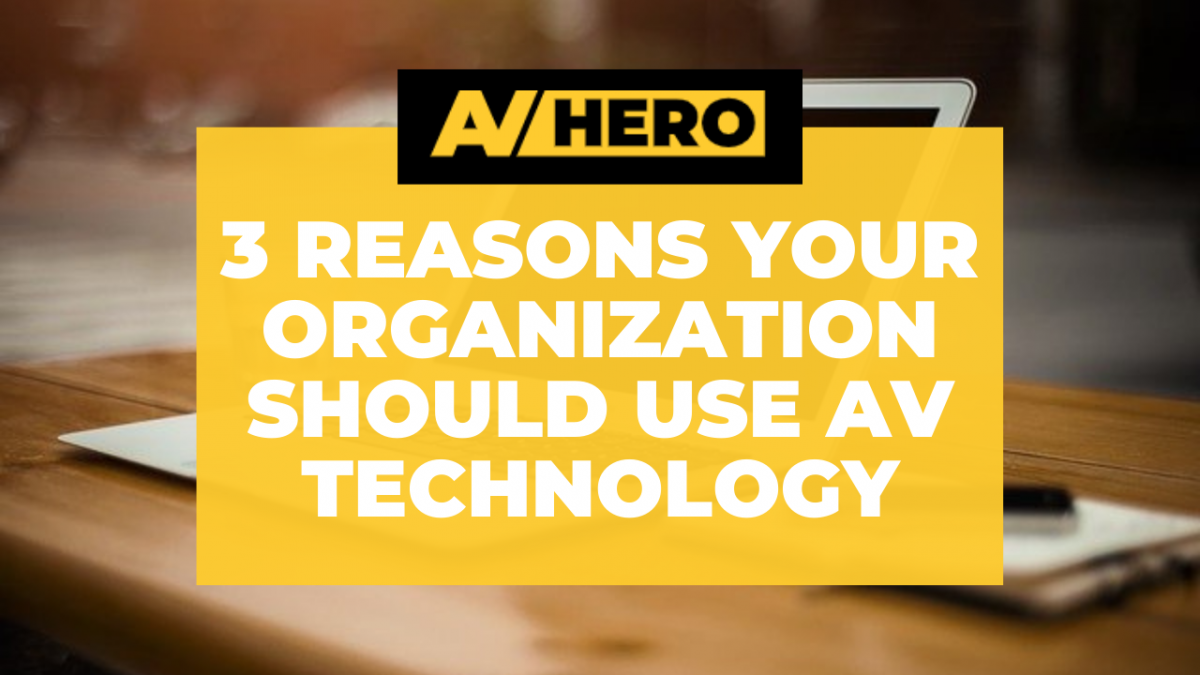 3 Reasons Your Organization Should Standardize its AV Technology